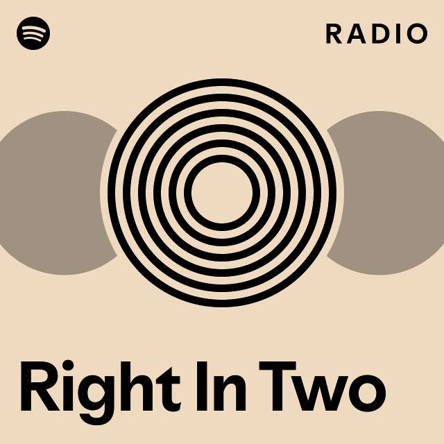 Right In Two Radio - playlist by Spotify | Spotify