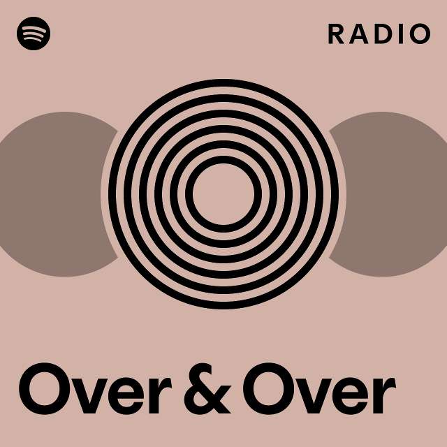 Over & Over Radio - playlist by Spotify | Spotify
