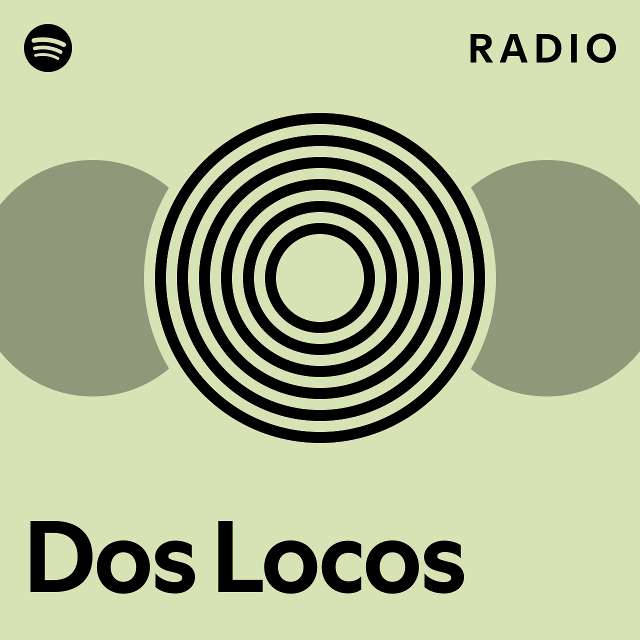 Dos Locos Radio - playlist by Spotify | Spotify