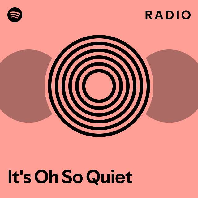 It's Oh So Quiet Radio - playlist by Spotify | Spotify