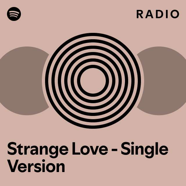 Strange Love - Single Version Radio - playlist by Spotify | Spotify
