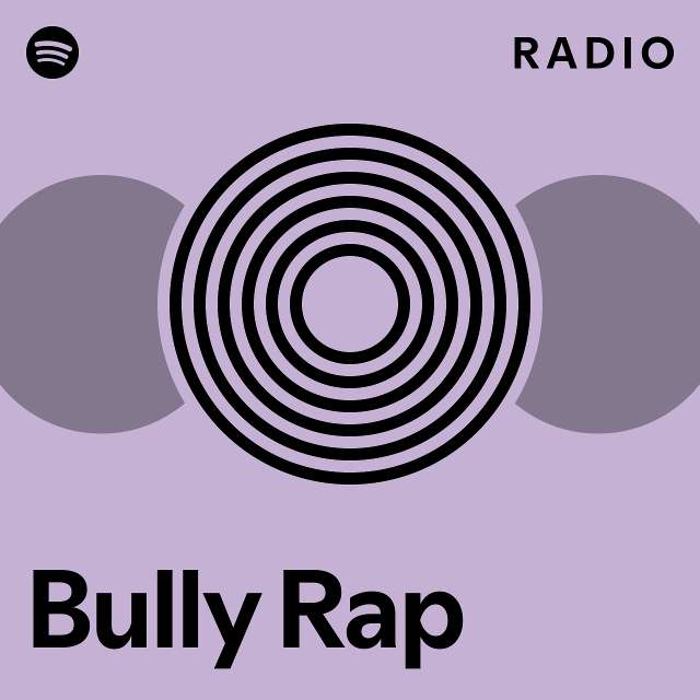 Bully Rap Radio - playlist by Spotify | Spotify