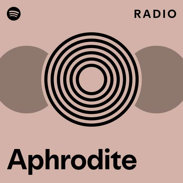 Aphrodite Radio Playlist By Spotify Spotify