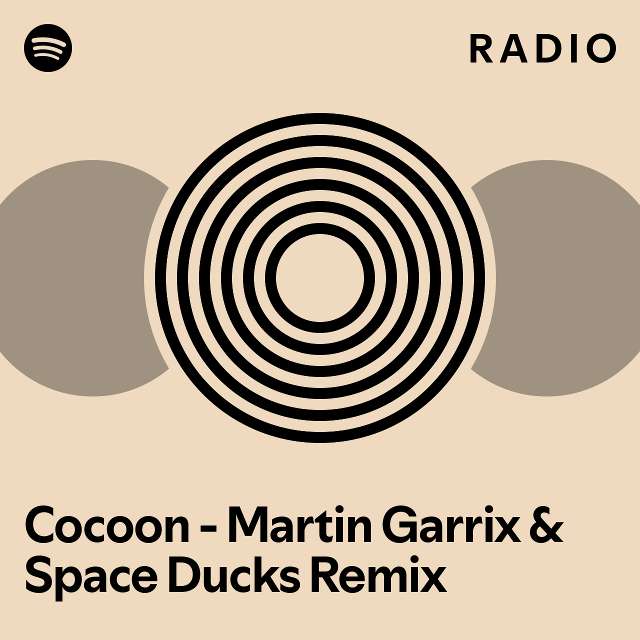 Cocoon - Martin Garrix & Space Ducks Remix Radio - playlist by Spotify | Spotify