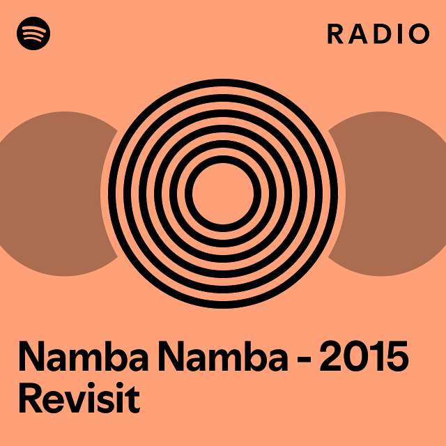 Namba Namba - 2015 Revisit Radio - playlist by Spotify | Spotify