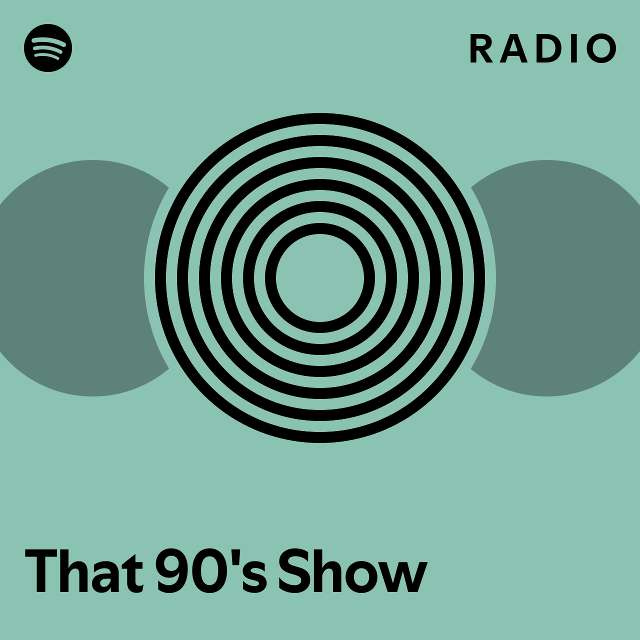 That 90's Show Radio - playlist by Spotify | Spotify