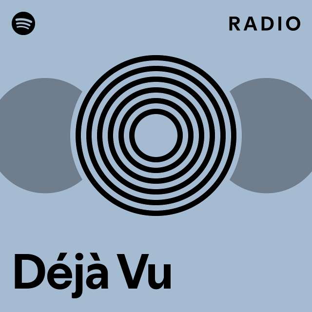 Déjà Vu Radio - playlist by Spotify | Spotify