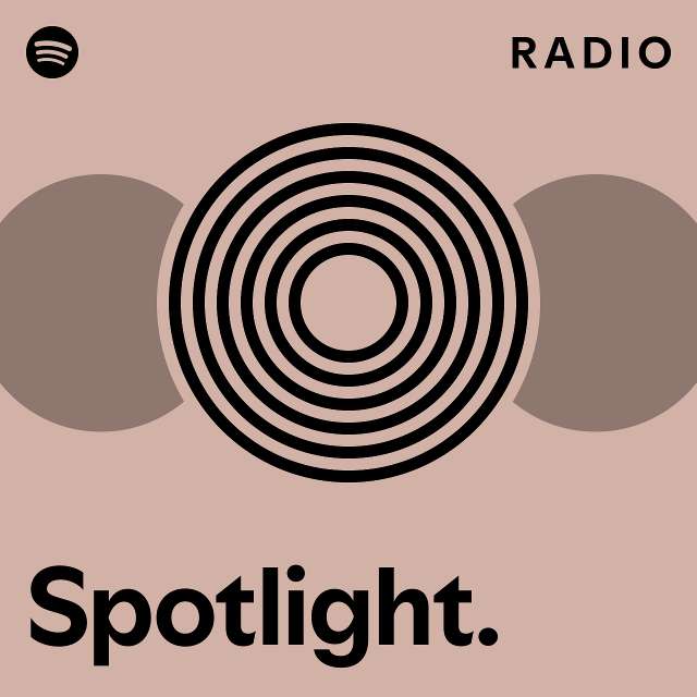 Spotlight Radio Playlist By Spotify Spotify