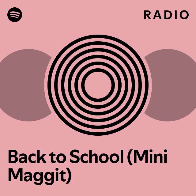 Back to School (Mini Maggit) Radio - playlist by Spotify | Spotify