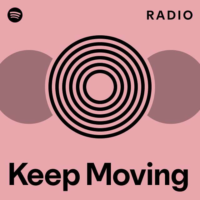 Keep Moving Radio - playlist by Spotify | Spotify