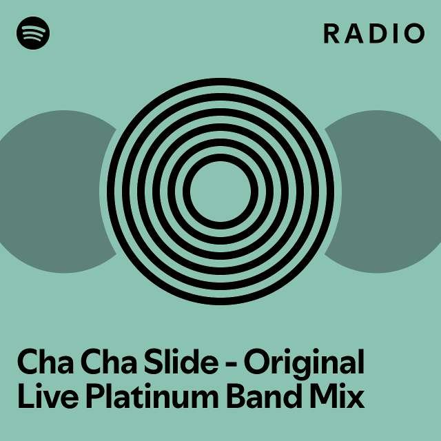 Cha Cha Slide - Original Live Platinum Band Mix Radio - playlist by ...