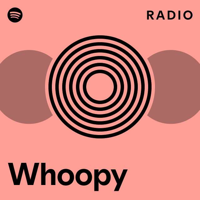 Whoopy Radio - playlist by Spotify | Spotify