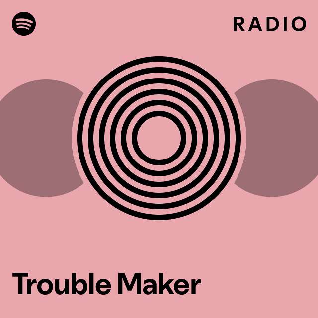 Trouble Maker Radio - playlist by Spotify | Spotify