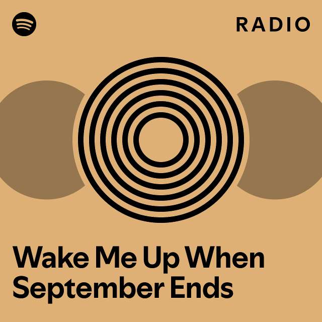 Wake Me Up When September Ends Radio - playlist by Spotify | Spotify