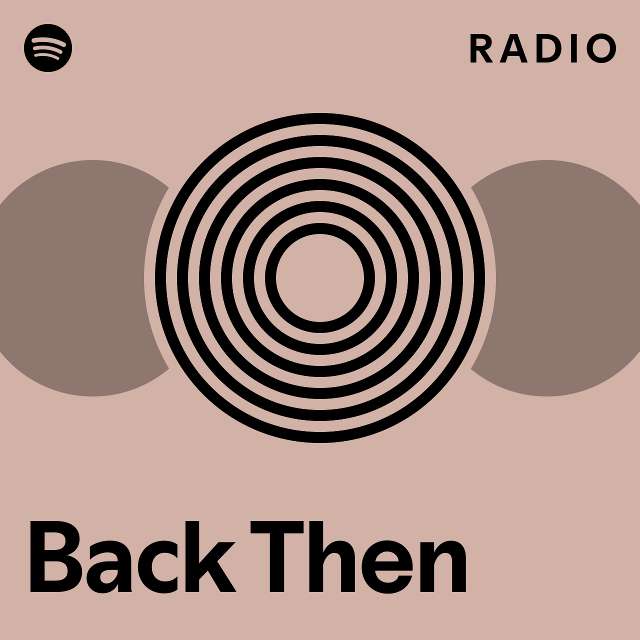 Back Then Radio - playlist by Spotify | Spotify