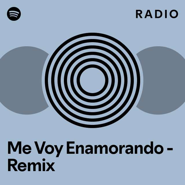 Me Voy Enamorando - Remix Radio - playlist by Spotify | Spotify