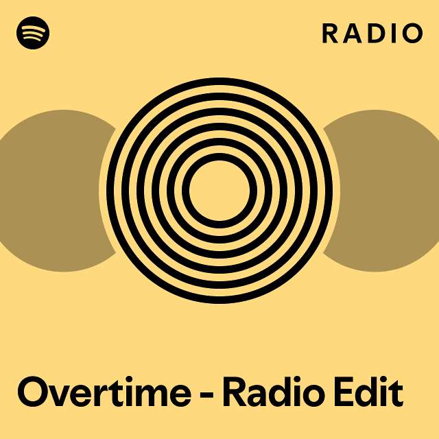 Overtime - Radio Edit Radio - playlist by Spotify | Spotify