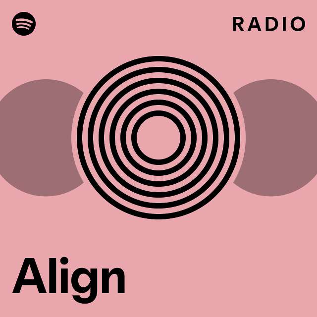 Align Radio - playlist by Spotify | Spotify