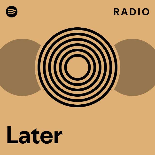 Later Radio - playlist by Spotify | Spotify