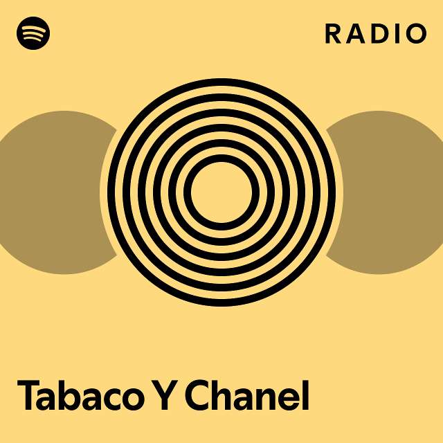 Tabaco Y Chanel Radio - playlist by Spotify | Spotify