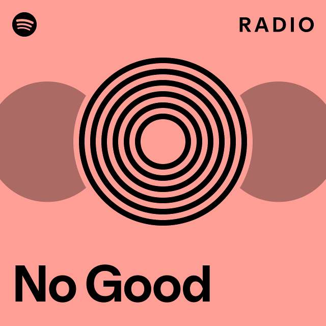 No Good Radio - playlist by Spotify | Spotify