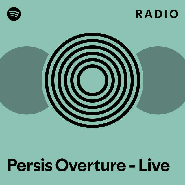 Persis Overture - Live Radio - playlist by Spotify | Spotify
