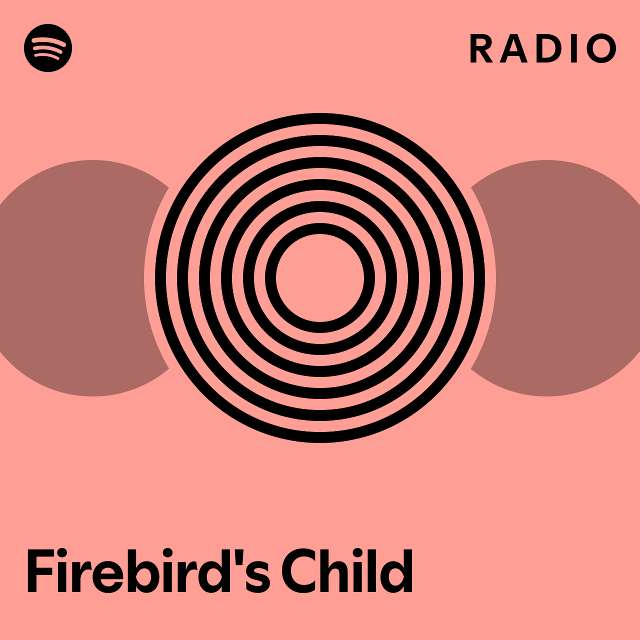 Firebird's Child Radio - playlist by Spotify | Spotify
