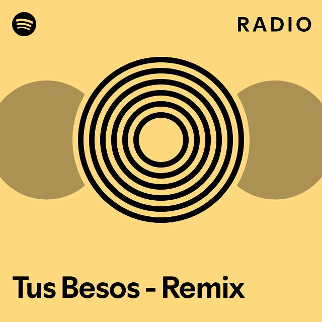 Tus Besos Remix Radio Playlist By Spotify Spotify