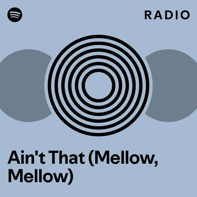 Ain't That (Mellow, Mellow) Radio - playlist by Spotify | Spotify
