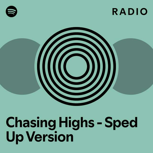 Chasing Highs - Sped Up Version Radio - playlist by Spotify | Spotify