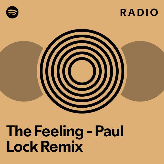 The Feeling - Paul Lock Remix Radio - playlist by Spotify | Spotify