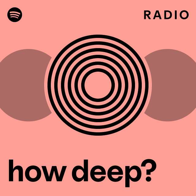 how deep? Radio - playlist by Spotify | Spotify