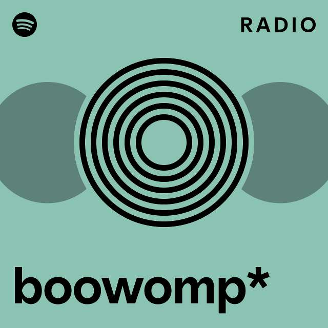 boowomp* Radio - playlist by Spotify | Spotify