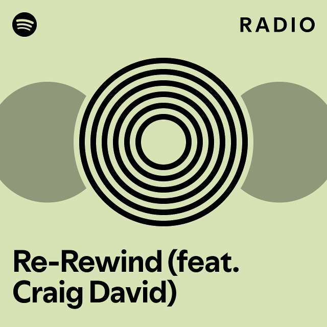 Re-Rewind (feat. Craig David) Radio - playlist by Spotify | Spotify