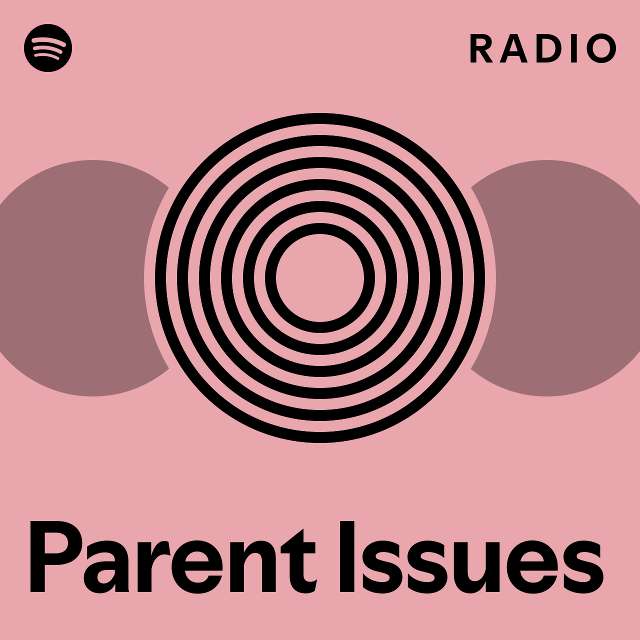 Parent Issues Radio - playlist by Spotify | Spotify