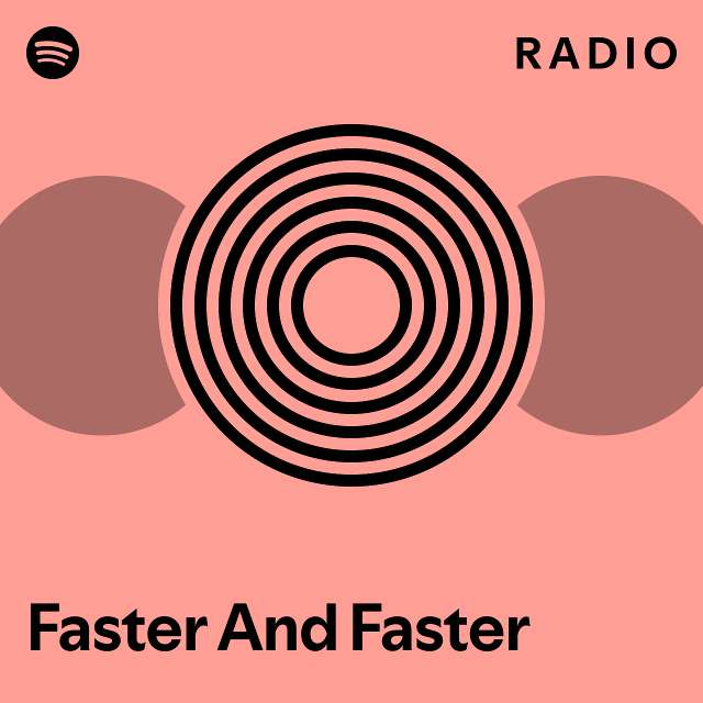 Faster And Faster Radio - playlist by Spotify | Spotify