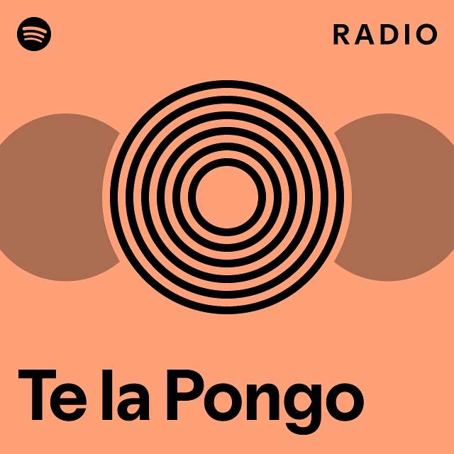 Te la Pongo Radio - playlist by Spotify | Spotify