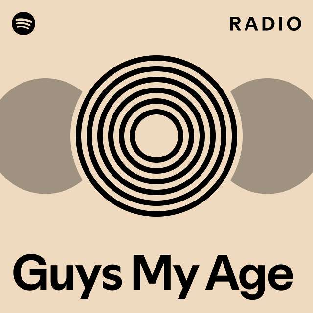 Guys My Age Radio - playlist by Spotify | Spotify