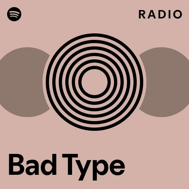 Bad Type Radio - playlist by Spotify | Spotify