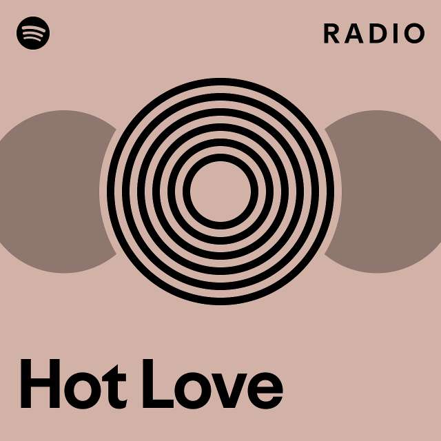 Hot Love Radio - playlist by Spotify | Spotify
