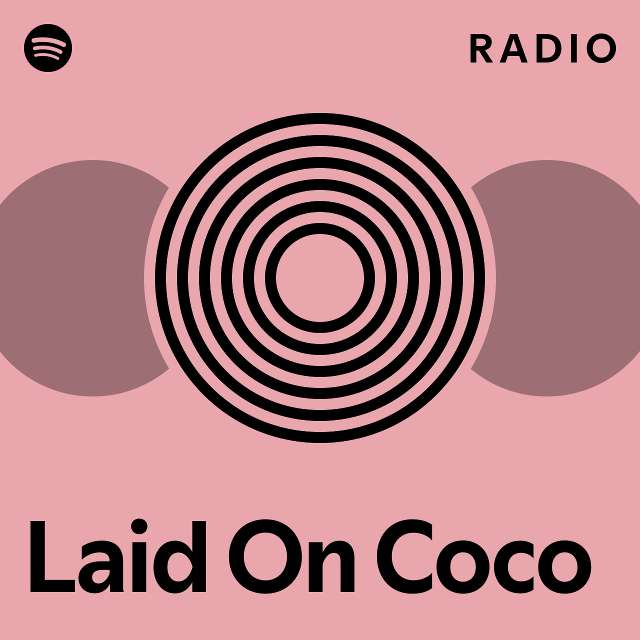 Laid On Coco Radio - playlist by Spotify | Spotify