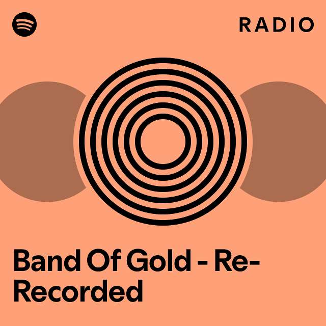 Band Of Gold - Re-Recorded Radio - playlist by Spotify | Spotify
