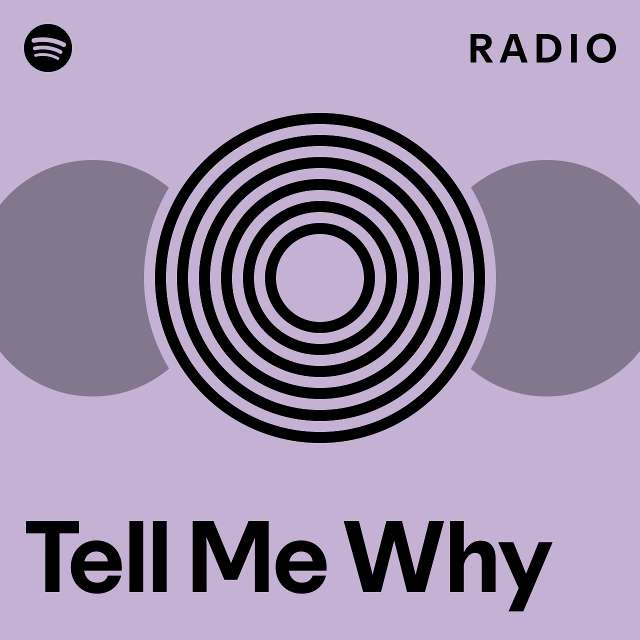 Tell Me Why Radio - playlist by Spotify | Spotify