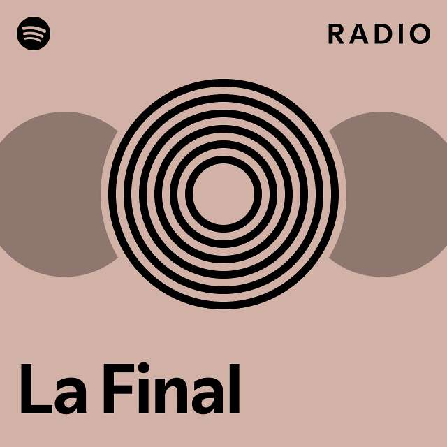 La Final Radio - playlist by Spotify | Spotify