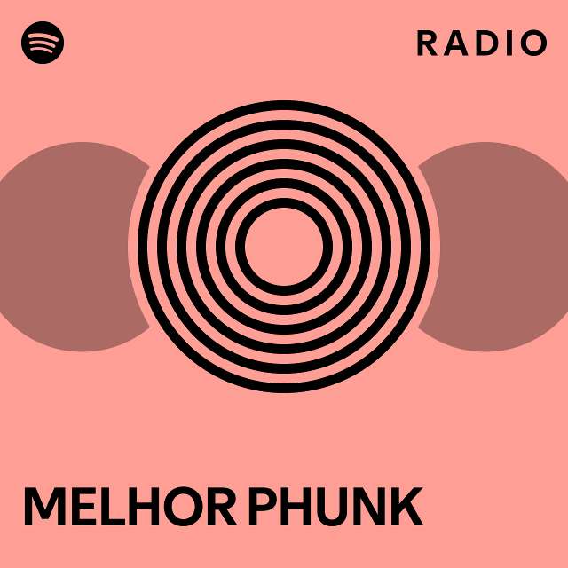 MELHOR PHUNK Radio - playlist by Spotify | Spotify