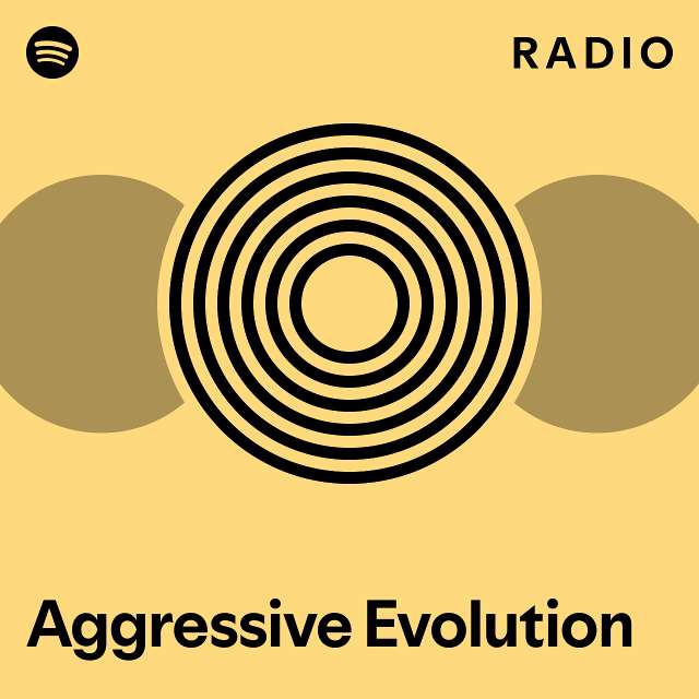 Aggressive Evolution Radio - playlist by Spotify | Spotify