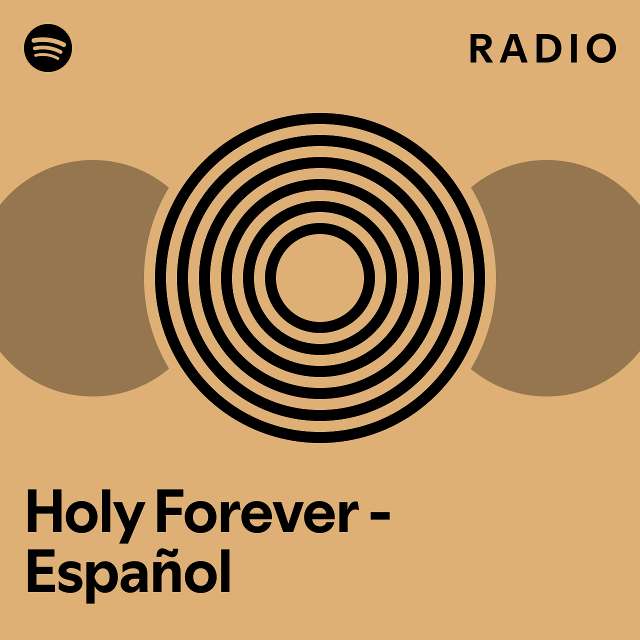 Holy Forever - Español Radio - playlist by Spotify | Spotify