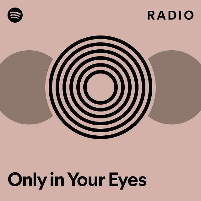 Only in Your Eyes Radio - playlist by Spotify | Spotify