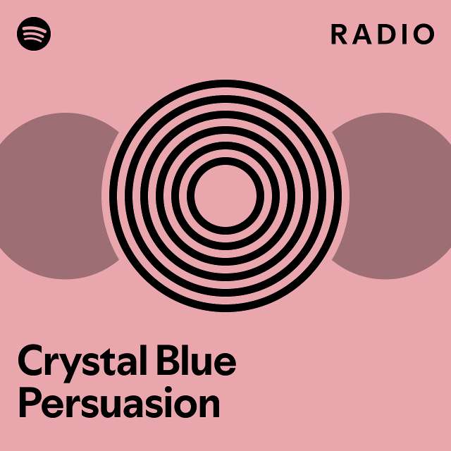 Crystal Blue Persuasion Radio - playlist by Spotify | Spotify