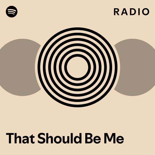 That Should Be Me Radio - playlist by Spotify | Spotify